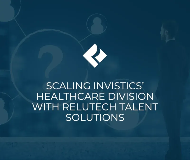 Scaling Invistics' Healthcare Division with ReluTech Talent Solutions